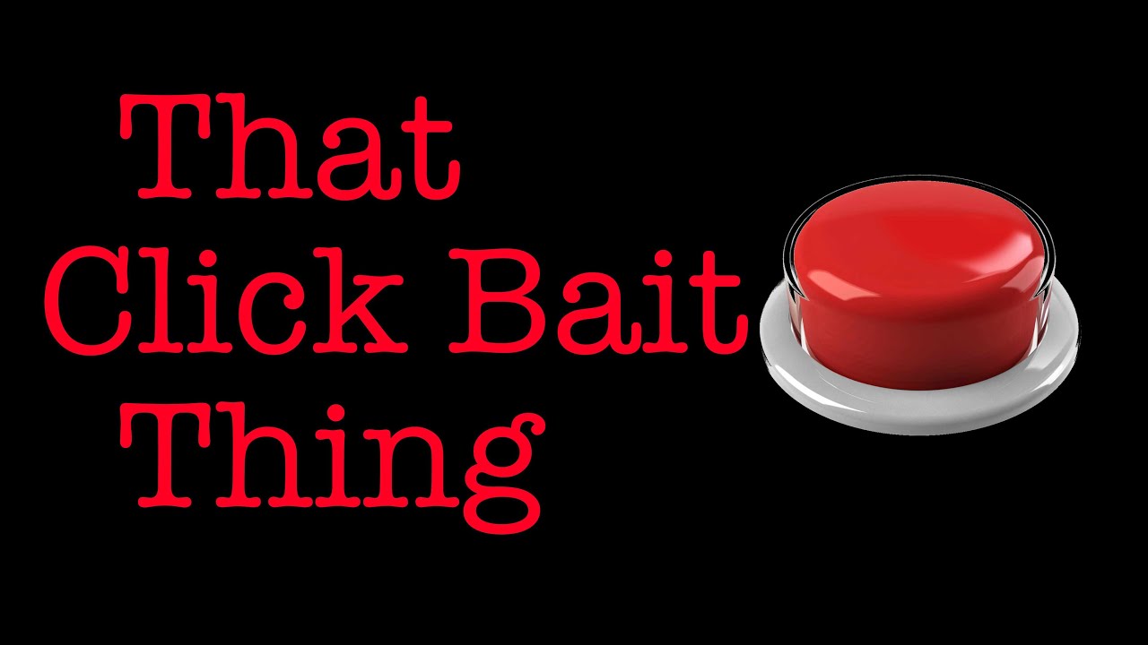 That Click Bait Thing - YouTube