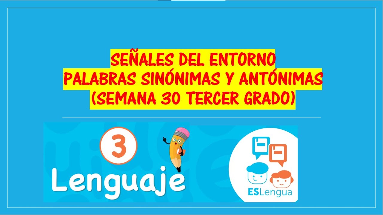 SEÑALES DEL ENTORNO PALABRAS SINÓNIMAS Y ANTÓNIMAS (SEMANA 30) tercer ...