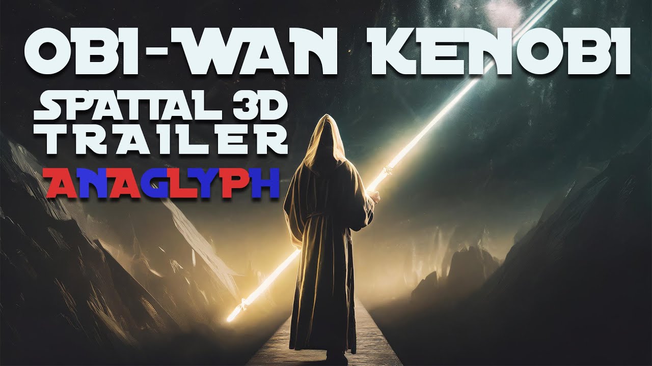 STAR WARS: Obi-Wan Kenobi TV Series Trailer in Anaglyph 3D - 2D to 3D Conversion by AIPOP-3D ...