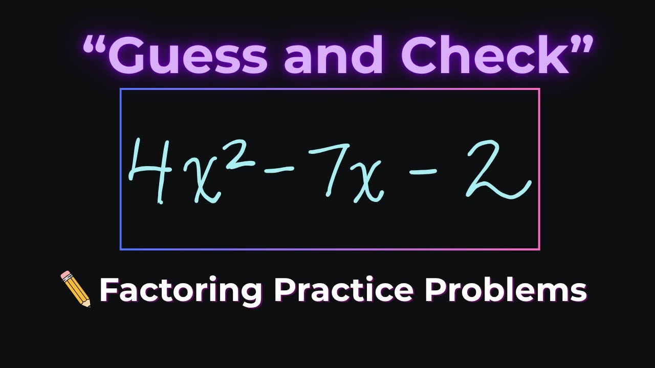 Factoring Trinomials Using Guess and Check (When a ≠ 1) - YouTube