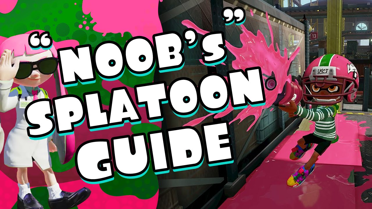 Beginner’s Guide to Splatoon - Splatoon for Noobs Tips & Tricks w ...
