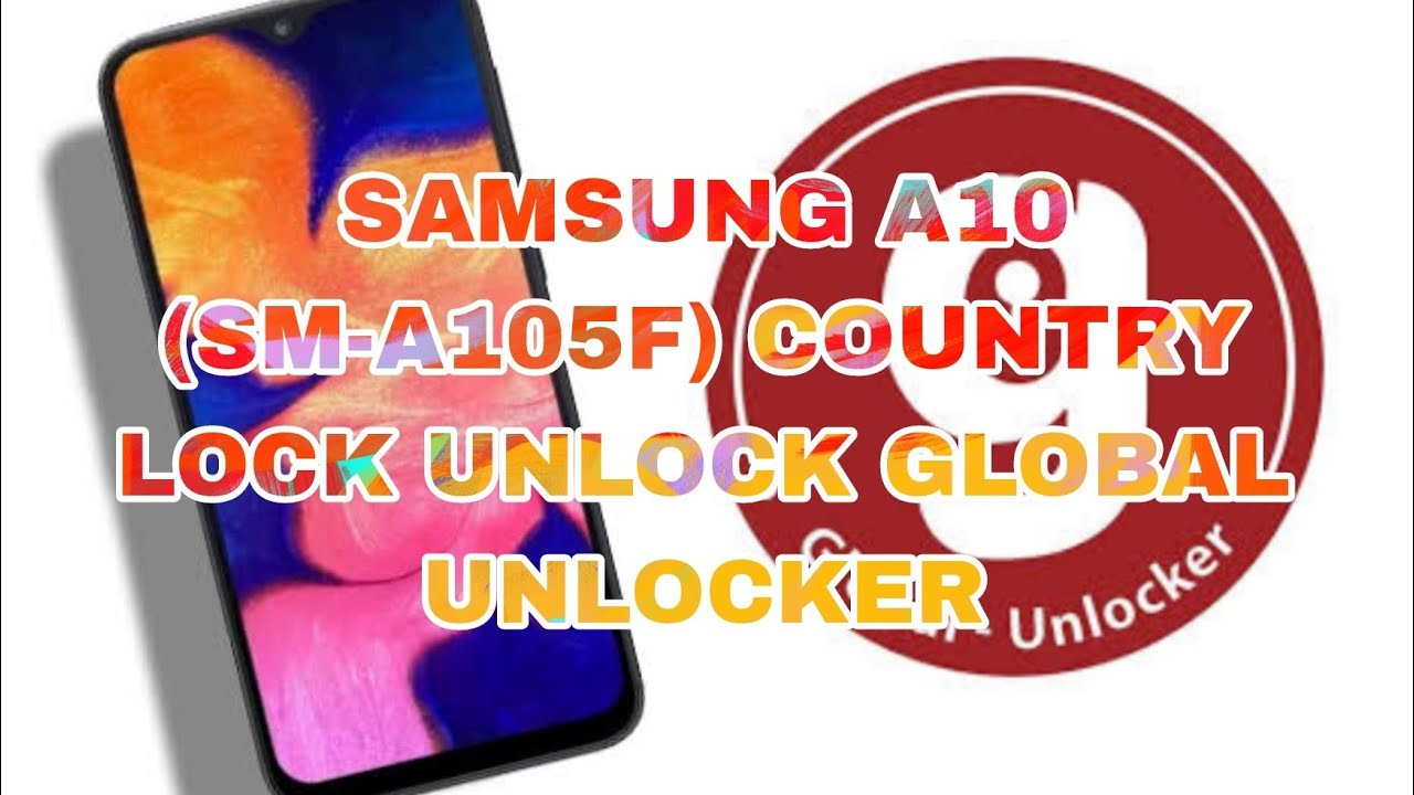 SAMSUNG A10 (SM-A105F) COUNTRY LOCK UNLOCK GLOBAL UNLOCKER - YouTube