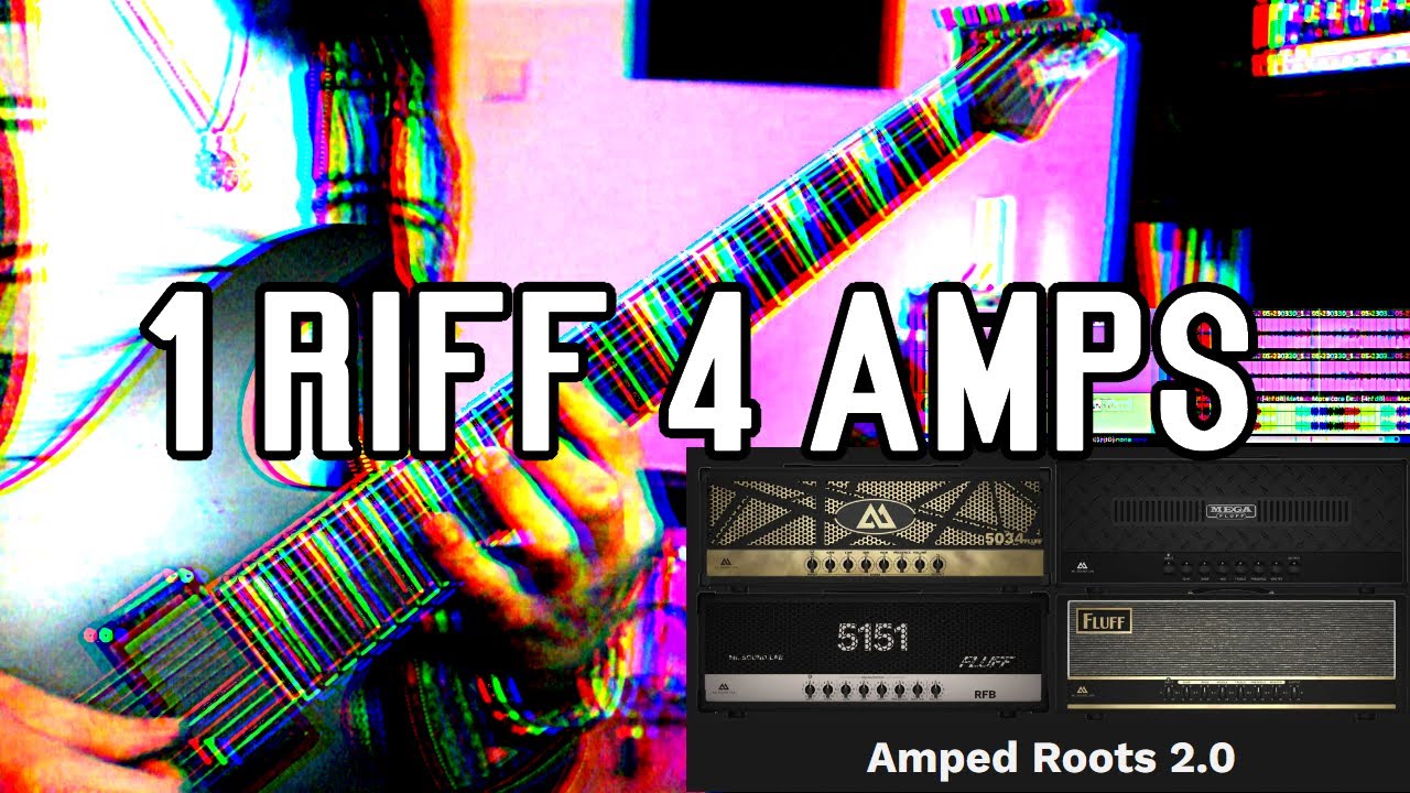 One of the Best and FREE Amp Sims? - 1 Riff 4 Amps / Amped Roots 2.0 ...