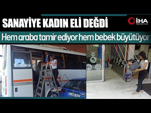Sanayiye Kadın Eli, Hem Araba Tamir Ediyor Hem Bebek Büyütüyor