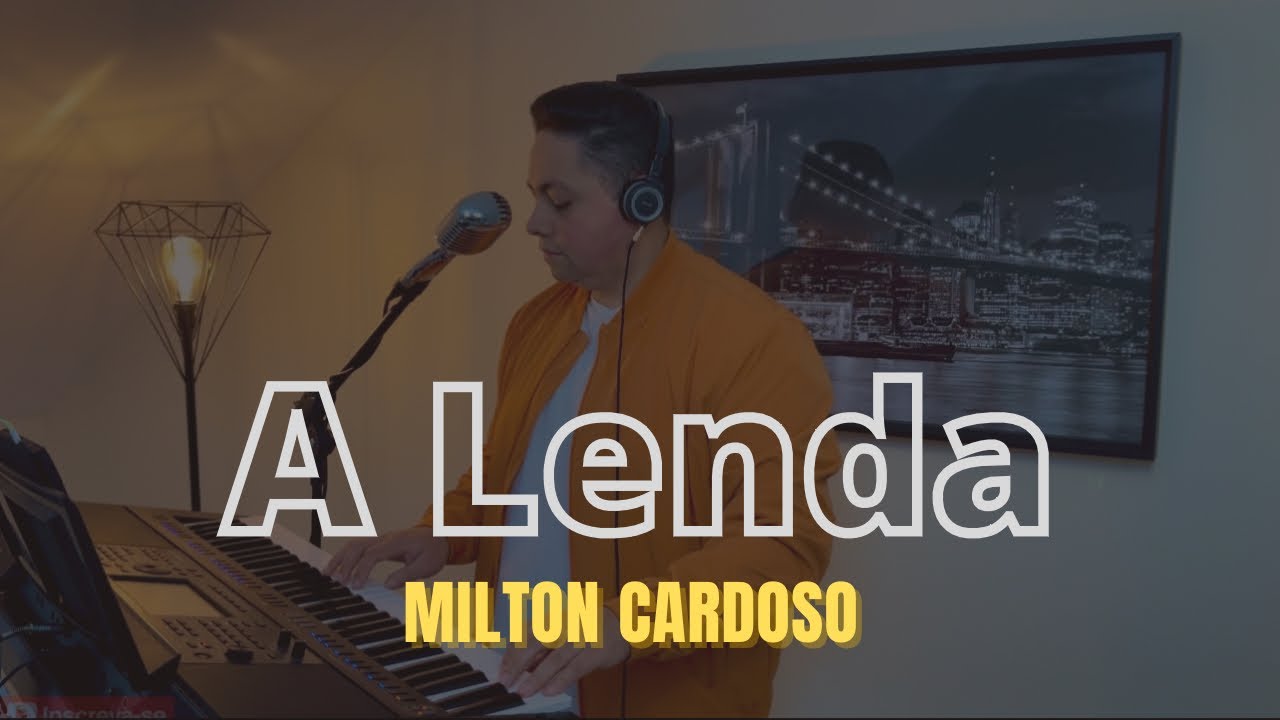 A Lenda - Milton Cardoso | COVER (Roupa Nova) @cancoesdeamor - YouTube