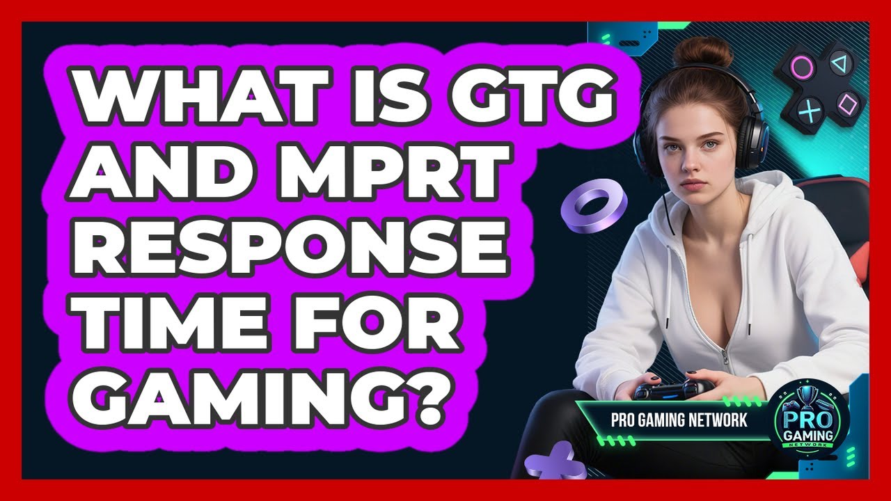 What Is GtG And MPRT Response Time For Gaming? - Pro Gaming Network ...