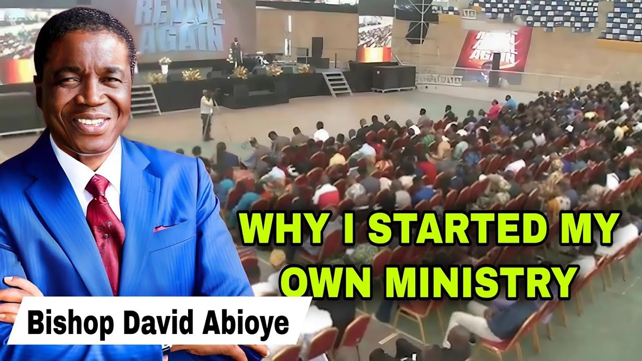 VIDEO: Why I started my own Ministry — Bishop David Abioye reveals # ...
