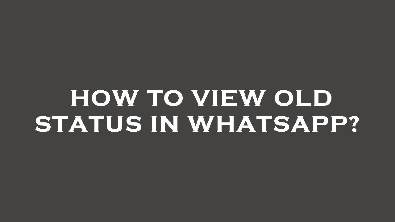 How to view old status in whatsapp? - YouTube