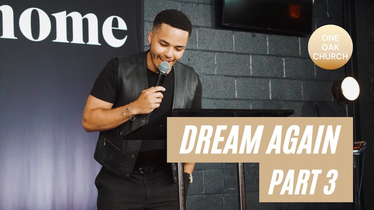 Dream Again pt. 3 | Byron Rideau | One Oak Church - YouTube