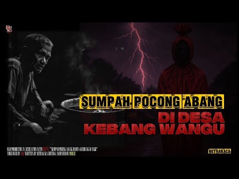 Sumpah Pocong Abang di Desa Kembang Wangu