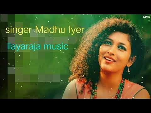 🎼Ilayaraja music🎵 singer Madhu Iyer🎶🎶 - YouTube