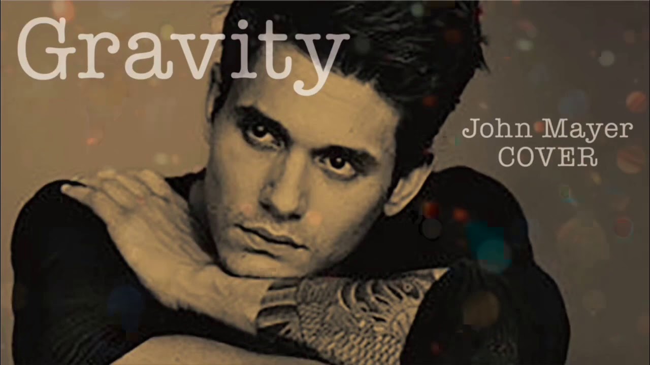 Gravity John Mayer Cover - YouTube