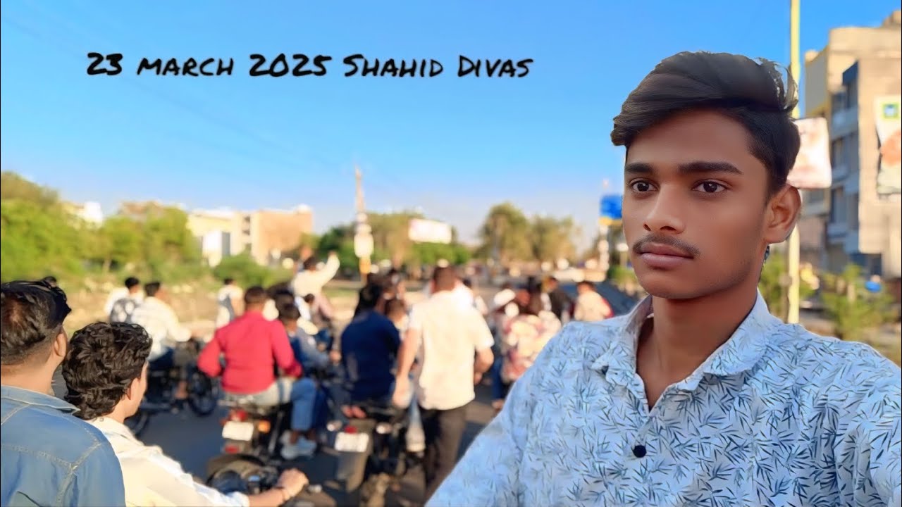 23 March 2025 Shahid Divas...... Shahid Divas ki raili (kunadi se ...