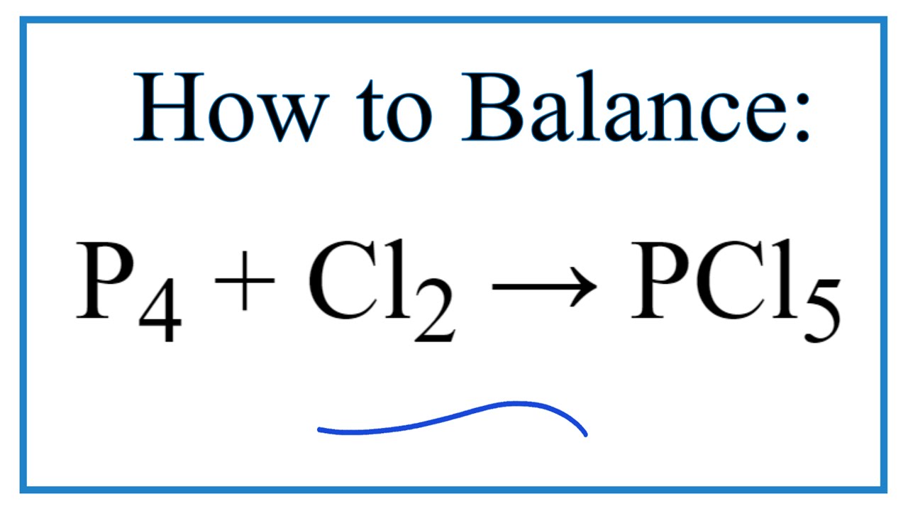 How to Balance P4 + Cl2 = PCl5 - YouTube