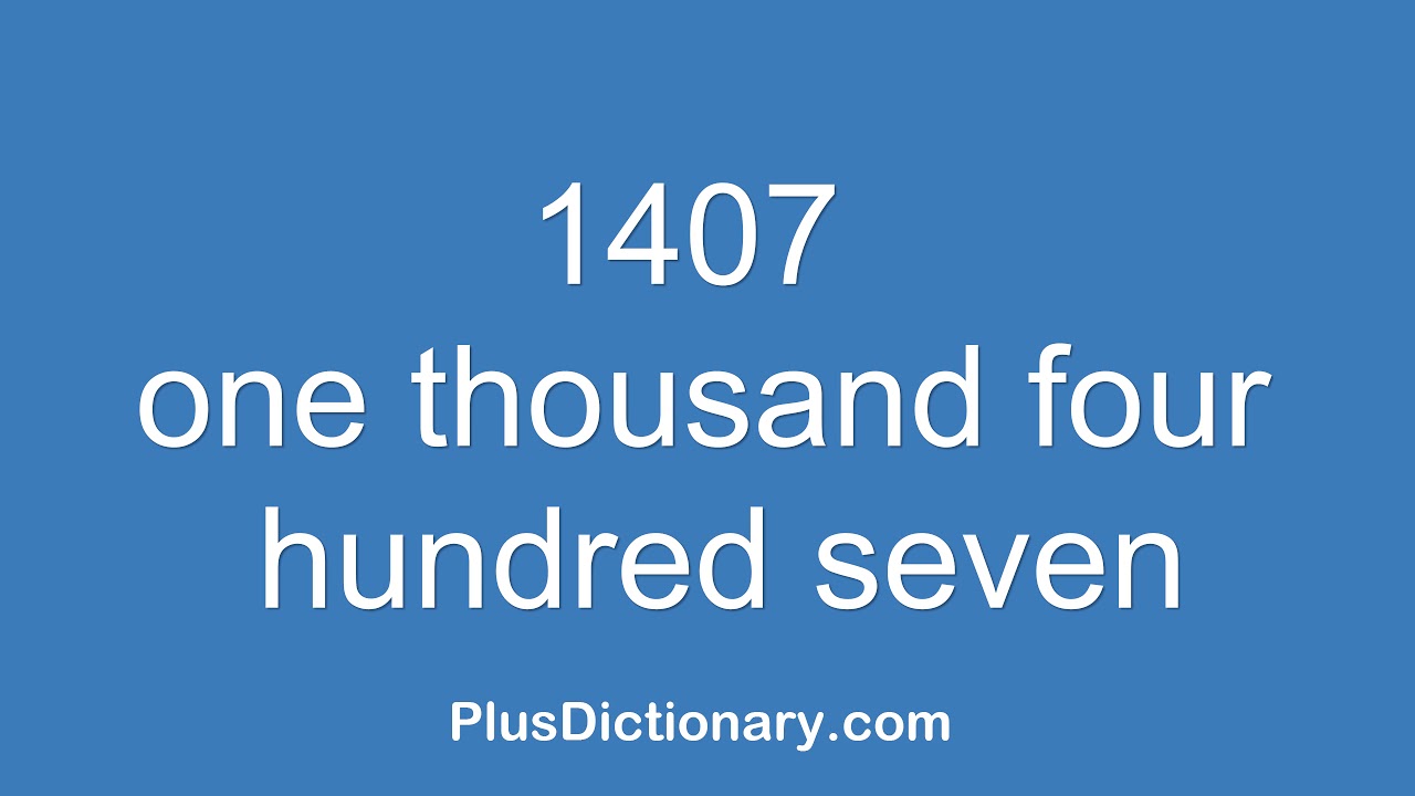 How to pronounce or say one thousand four hundred seven - 1407 ...