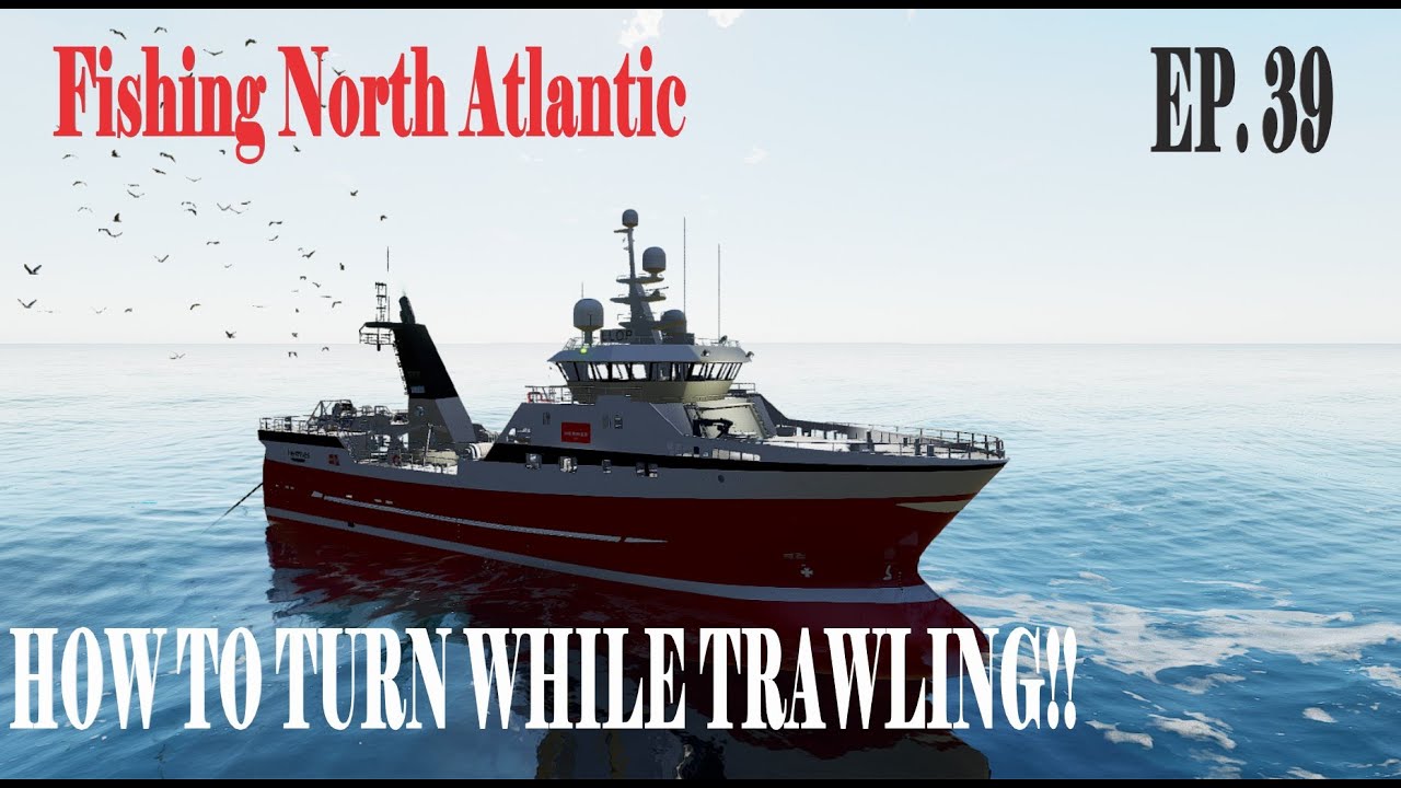 HOW TO TURN WHILE TRAWLING!! - Fishing North Atlantic - EP. 39 - YouTube