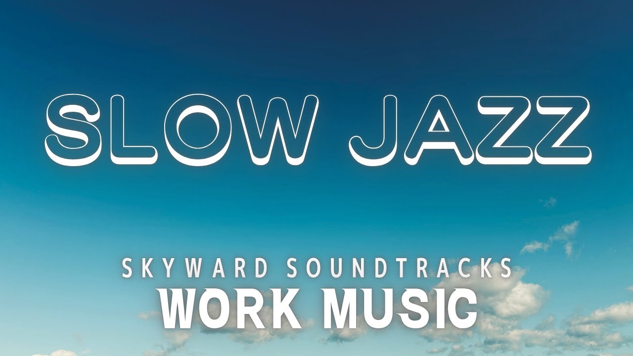 Slow Jazz BGM | Relaxing Background Music for Focus, Work, Study ...