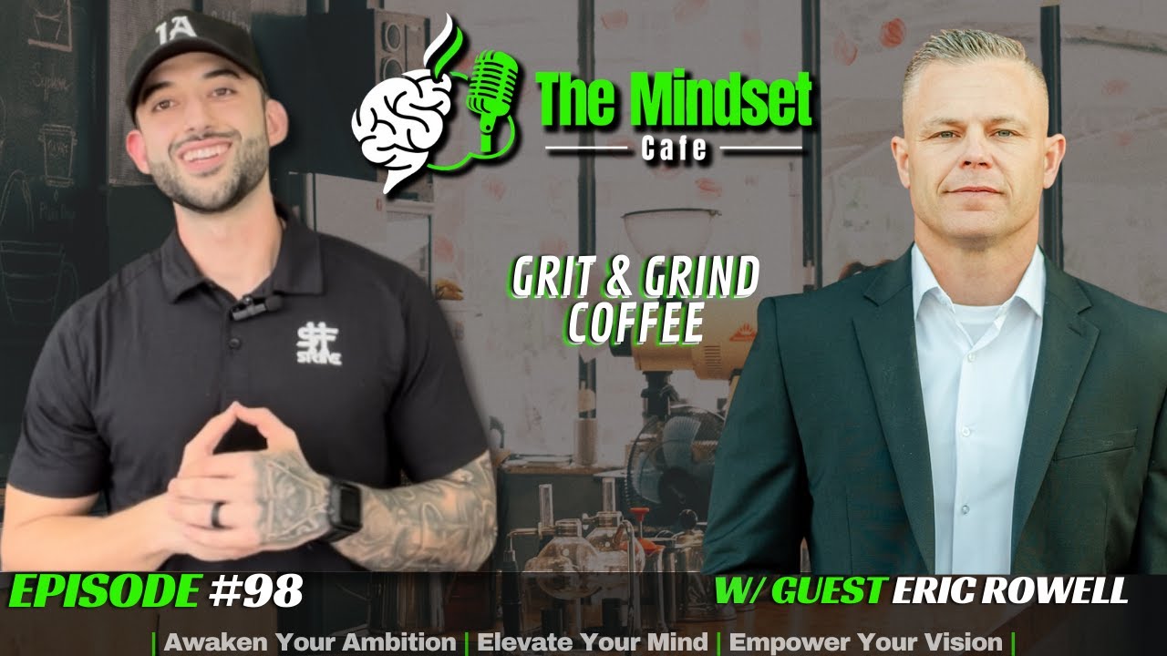 The Mindset Cafe Podcast | Devan Gonzalez & Eric Rowell (Grit and Grind Coffee Founder ...