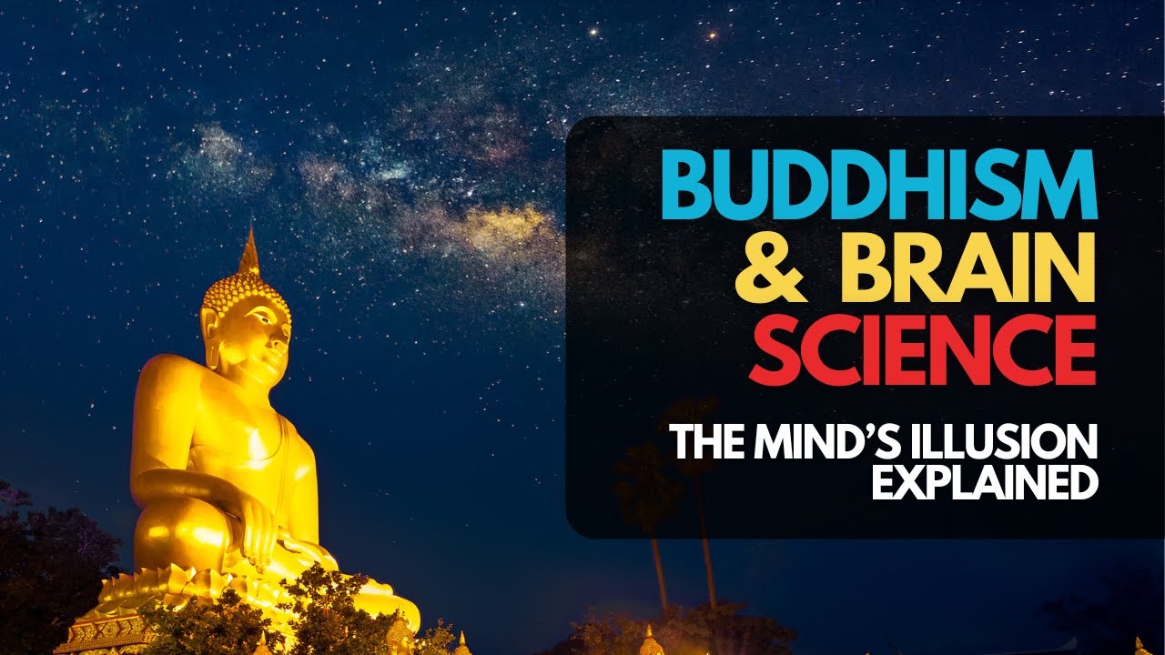 Buddhism and Brain Science: The Mind's Illusion Explained | The Curious ...