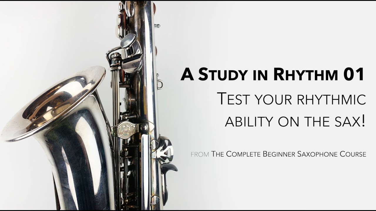 A STUDY IN RHYTHM 01 (from The Complete Beginner Saxophone Course ...