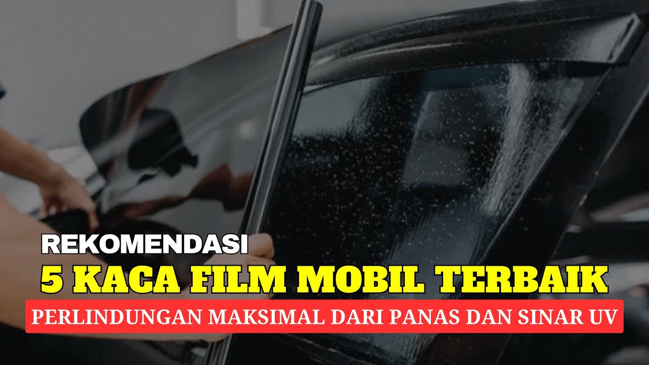 5 REKOMENDASI KACA FILM MOBIL TERBAIK UNTUK KENYAMANAN EXTRA!! - YouTube