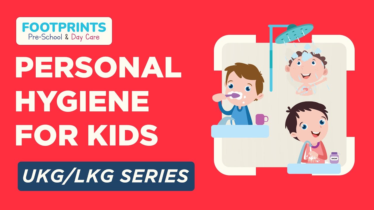 Personal Hygiene For Kids | UKG LKG Series | Footprints Preschool - YouTube