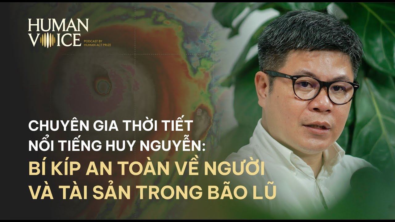 BÍ KÍP AN TOÀN VỀ NGƯỜI, TÀI SẢN TRONG BÃO LŨ | HUMAN VOICE EP.2 ...