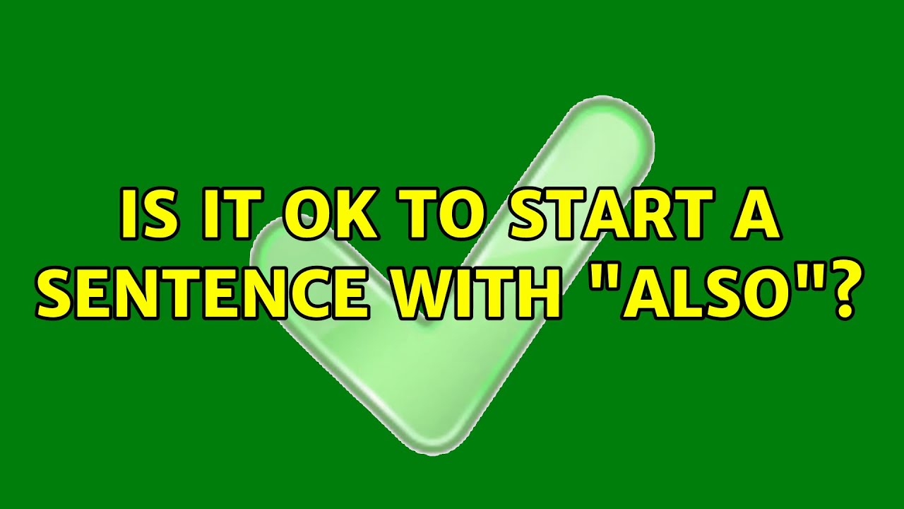 Is It Ok To Start A Sentence With also 7 Solutions YouTube is-it-ok-to-start-a-sentence-with-also-7-solutions-youtube