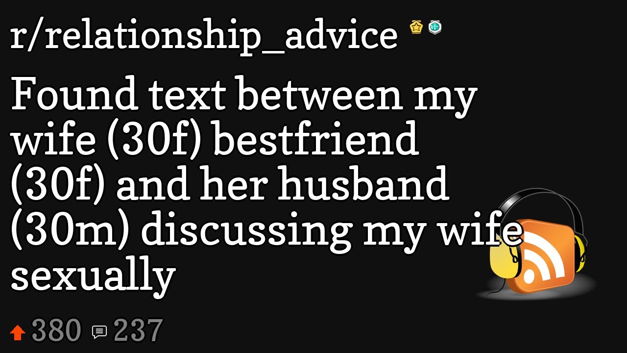 Found Text Between My Wife 30f Bestfriend 30f And Her Husband 30m