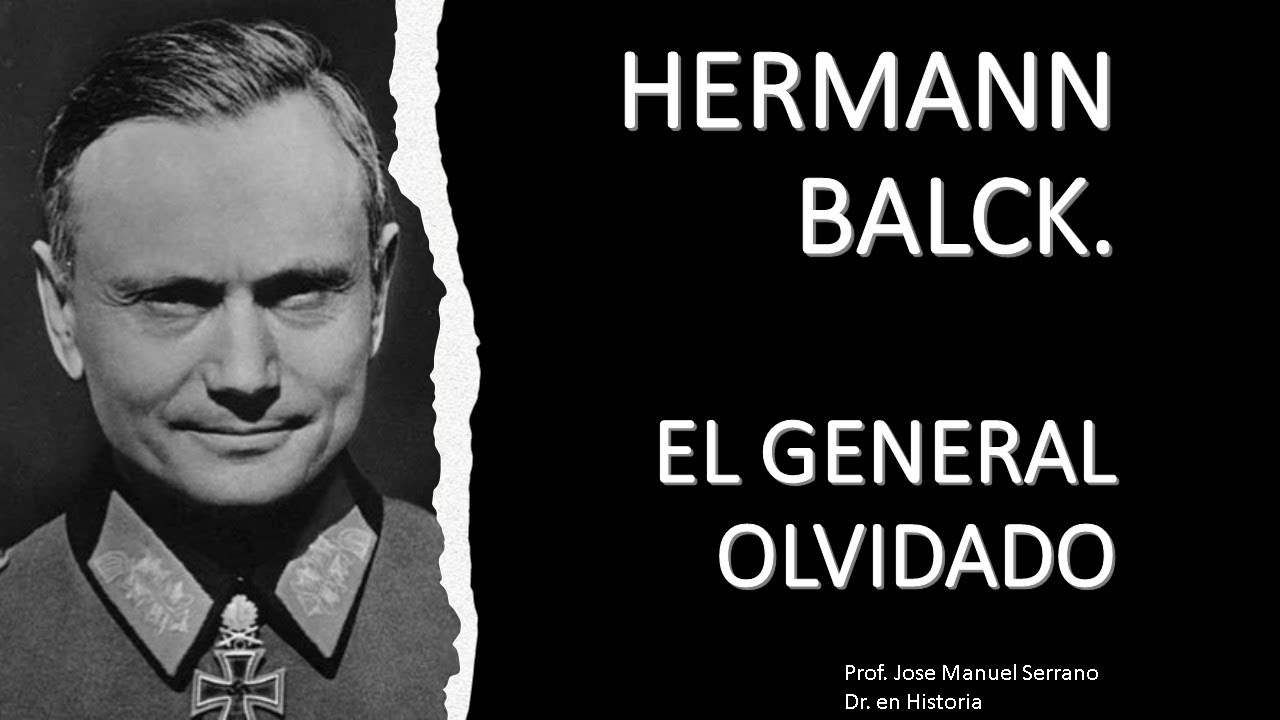 HERMANN BALCK. EL GENERAL OLVIDADO - YouTube