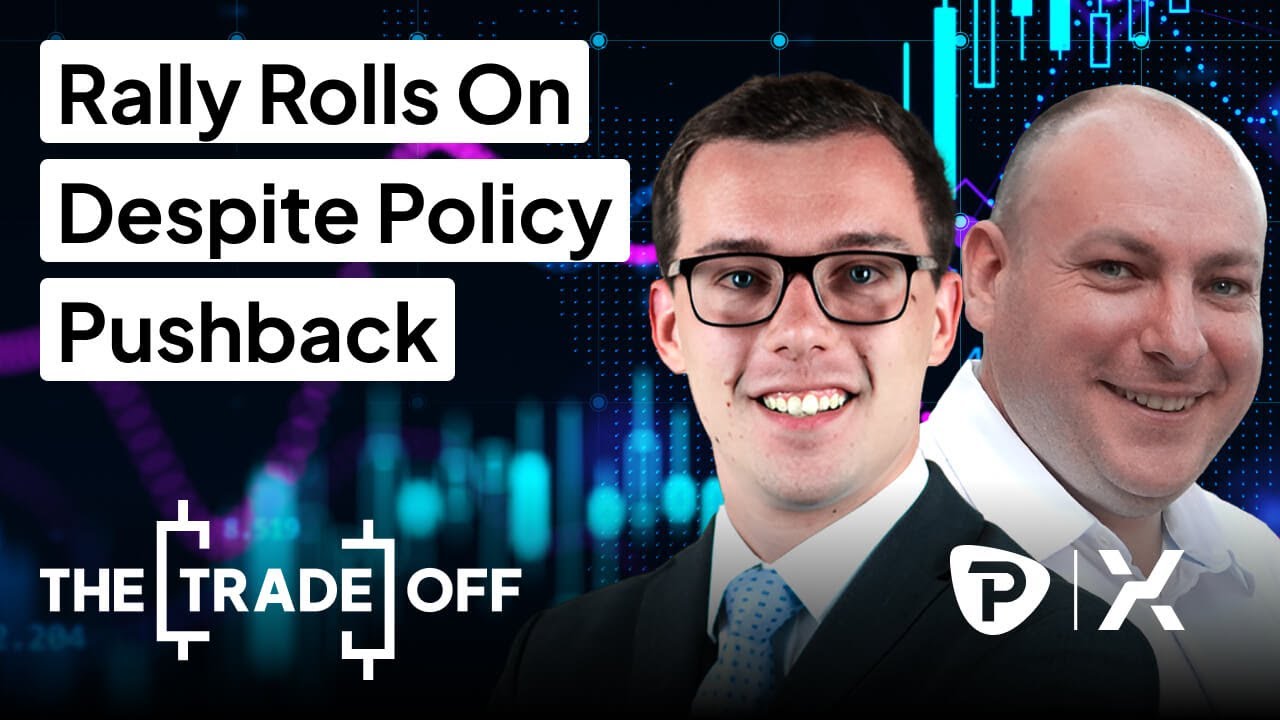 The Trade Off UK: Rally Rolls On Despite Policy Pushback - YouTube