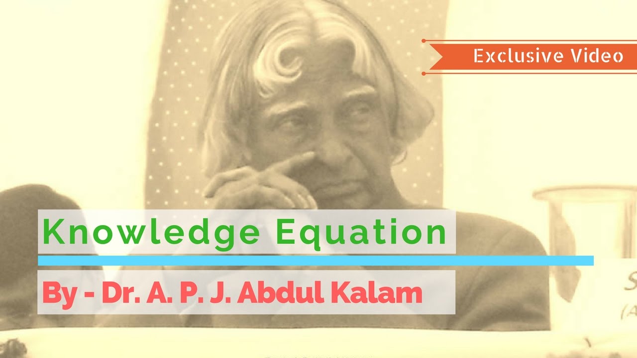 Knowledge Equation by Dr. A. P. J. Abdul Kalam | Exclusive Video - YouTube