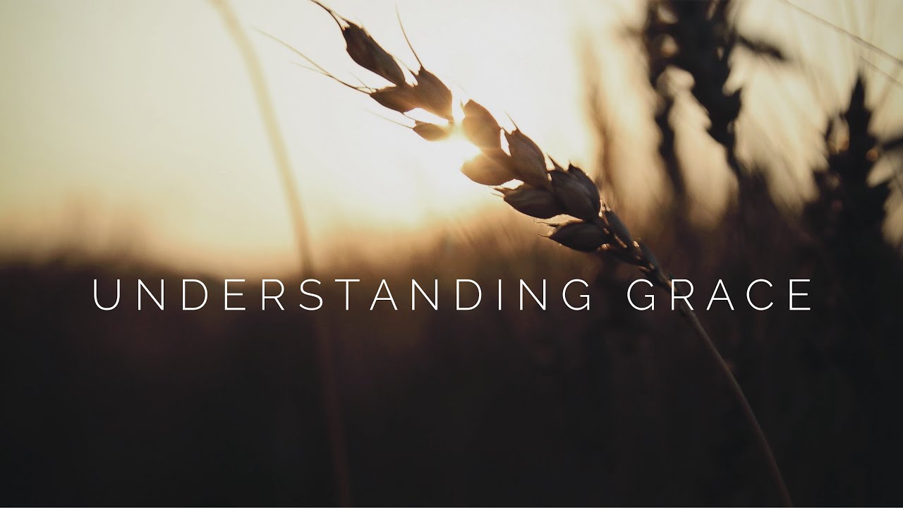 Understanding Grace - YouTube