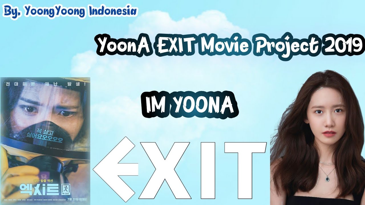 YoonA #EXIT Movie Project 2019 by YOONGYOONG Indonesia - YouTube