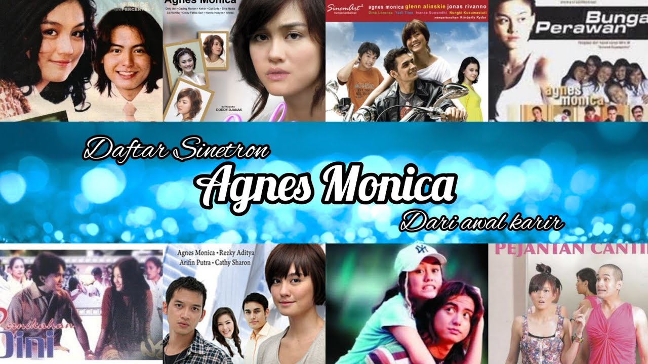 Daftar Sinetron Yang Pernah Dibintangi Oleh Agnes Monica - YouTube