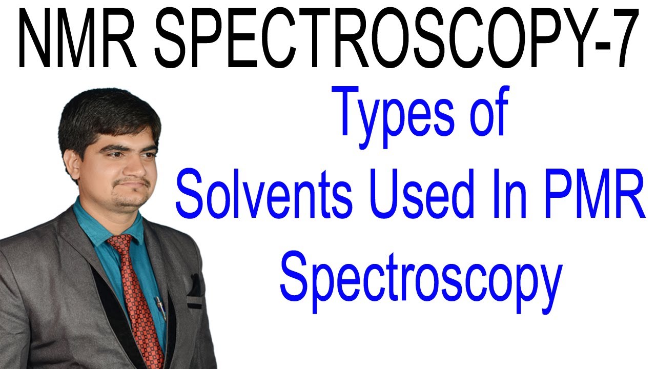 L-7 B.sc final NMR spectroscopy Solvents used in PMR SPCTROMETER . Why ...