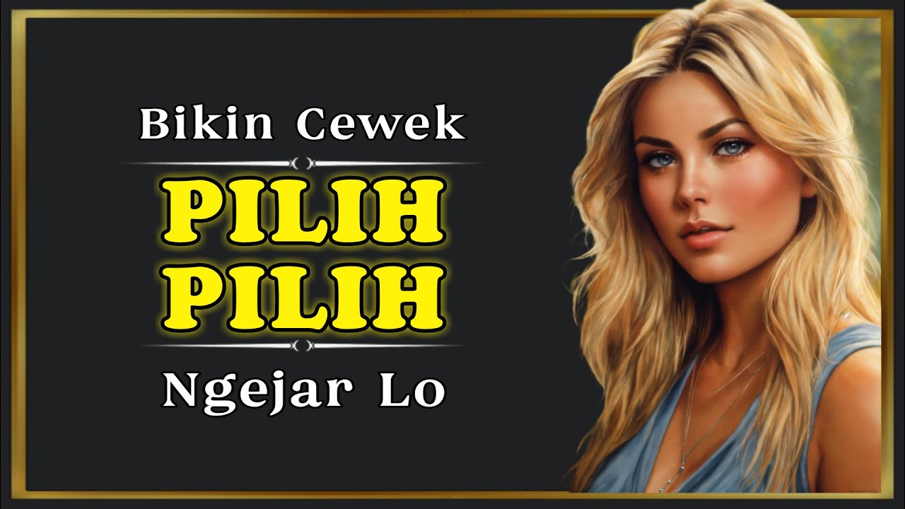 Apa yang Harus Dilakuin Biar Cewek yang Suka 'Pilih-Pilih' Malah Pengen ...