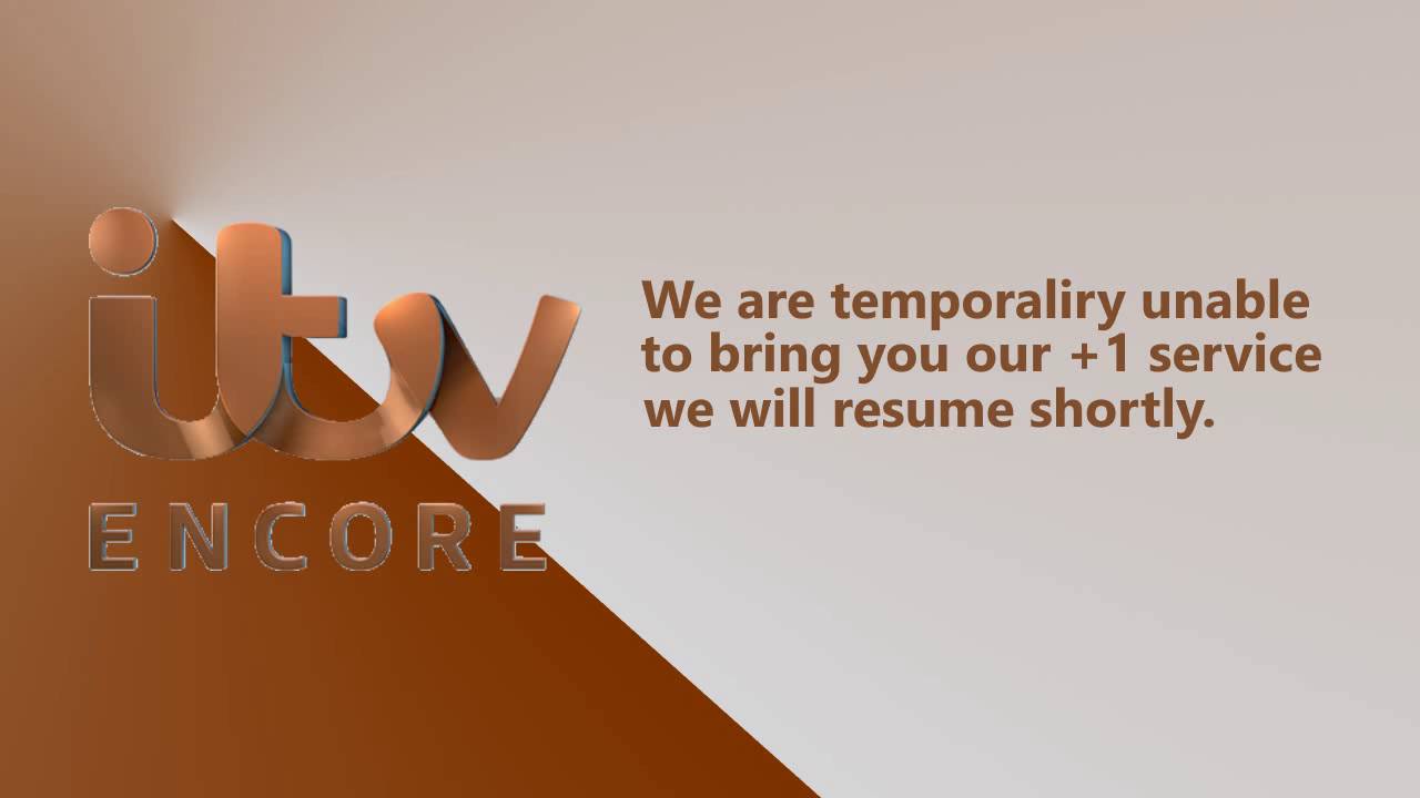 ITV Encore +1 - Can,t Be Broadcast - will be back shortly - YouTube