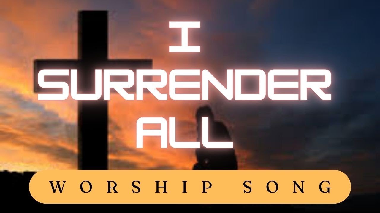 I Surrender All || Song With Lyrics || Worship Song #Worship # ...