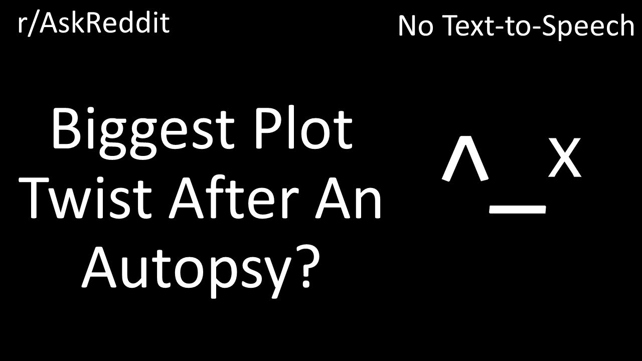 Biggest Plot Twist After An Autopsy Reddit Stories R AskReddit YouTube biggest-plot-twist-after-an-autopsy-reddit-stories-r-askreddit-youtube