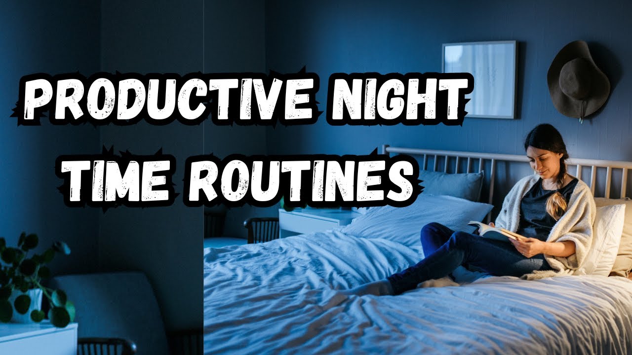 Productive Night Time Routines - Efficient Routine - YouTube