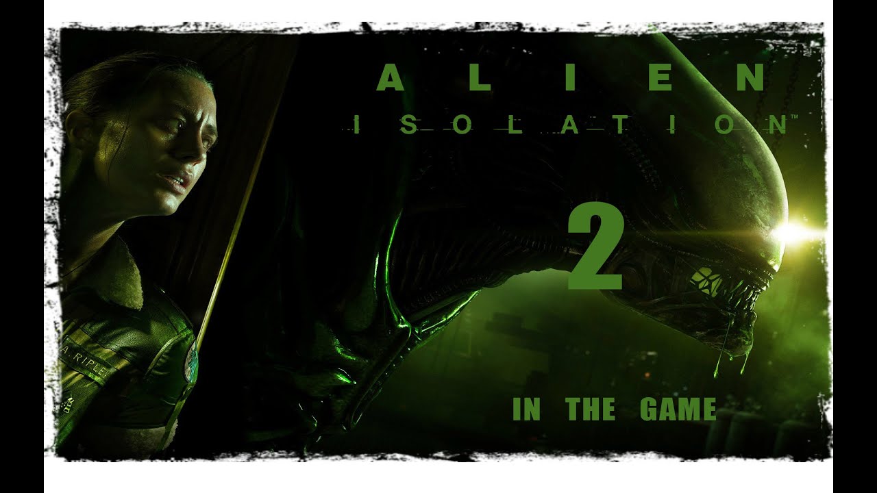 Alien: Isolation Прохождение Серия #2 [В Глубь Станции] - YouTube