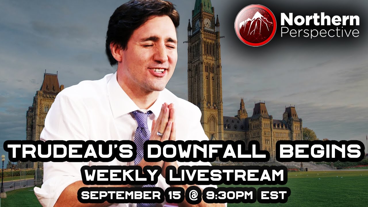 Weekly Livestream - Trudeau's Collapse in Full Swing: Fall Session ...