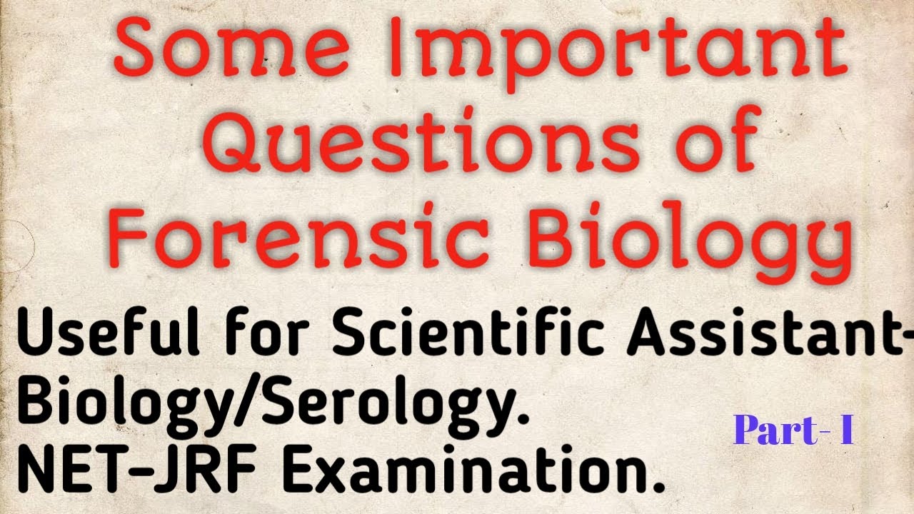 Scientific Assistant- Biology/Serology Important Questions of Forensic ...
