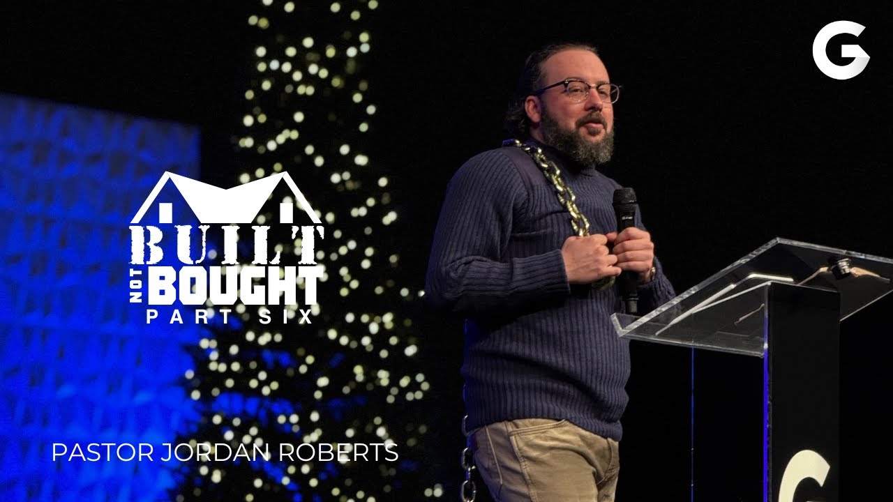 Built Not Bought - Part 6 | Pastor Jordan Roberts | The Gate Church ...