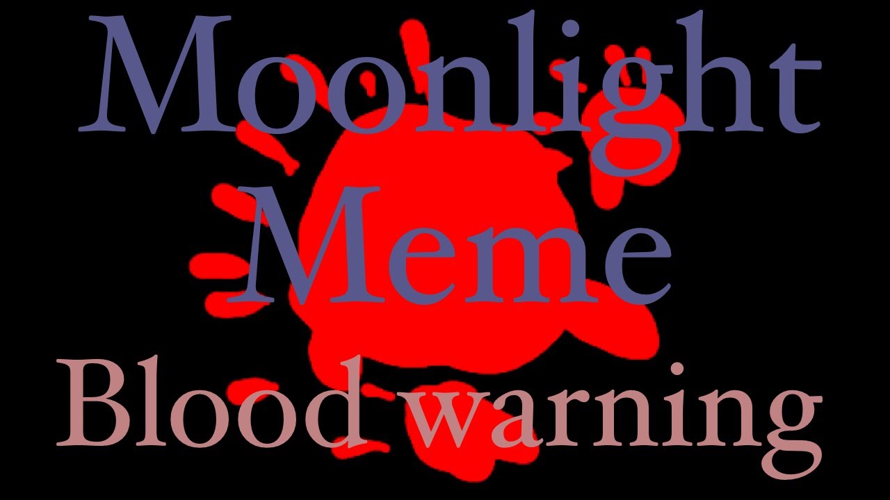 Moonlight meme:Blood warning:FlipaClip - YouTube