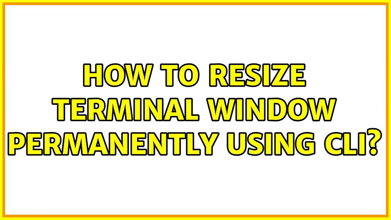 Ubuntu How To Resize Terminal Window Permanently Using Cli 2 Solutions Youtube