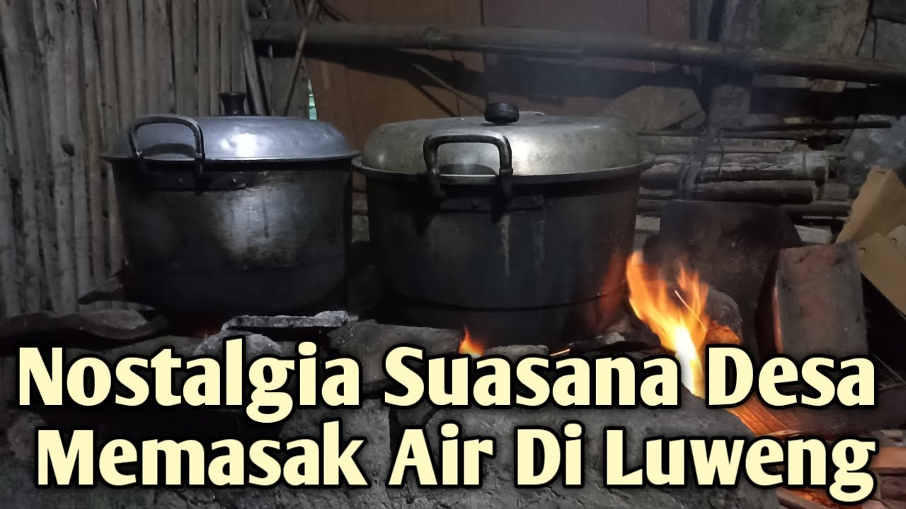 Suasana Masak Air di Kampung - YouTube