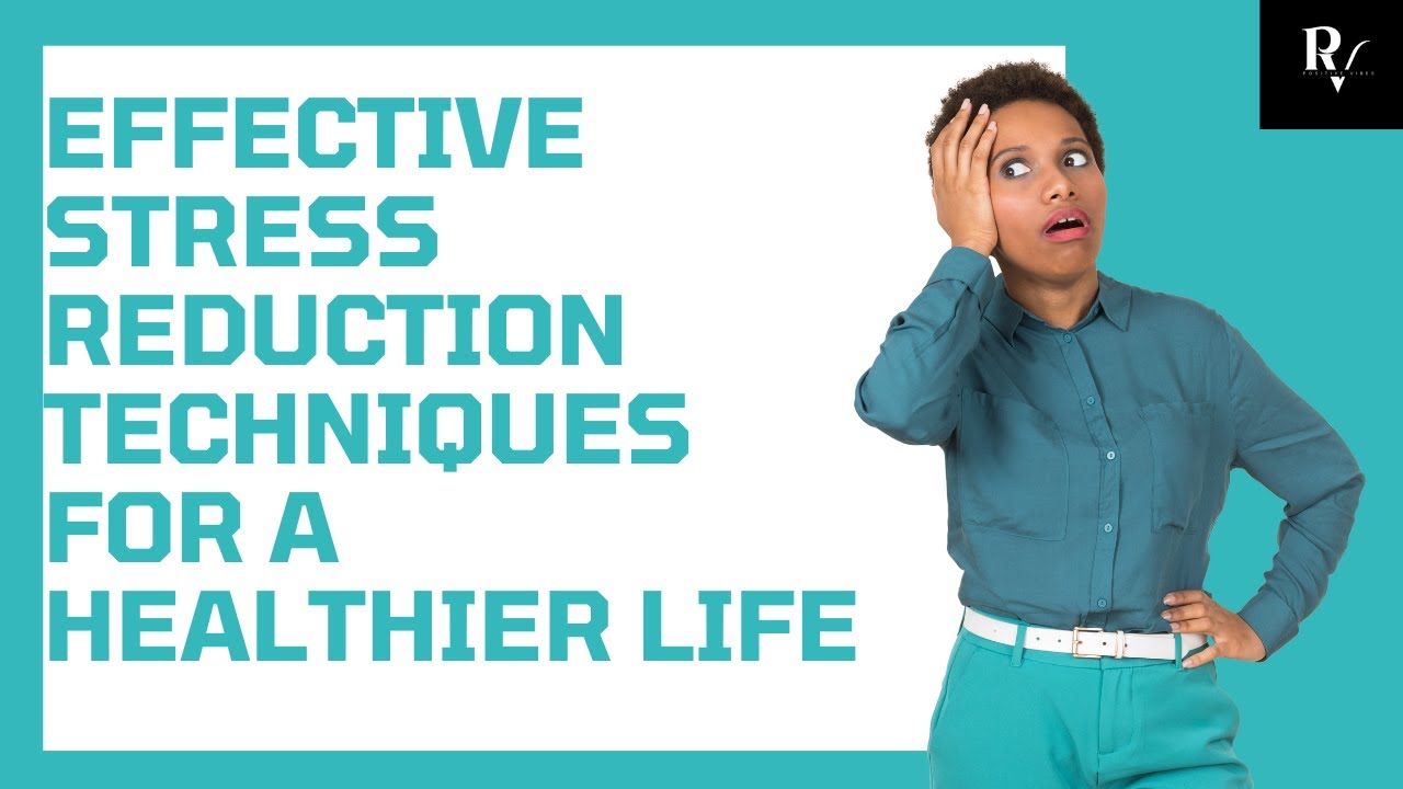 Effective Stress Reduction Techniques for a Healthier Life - YouTube