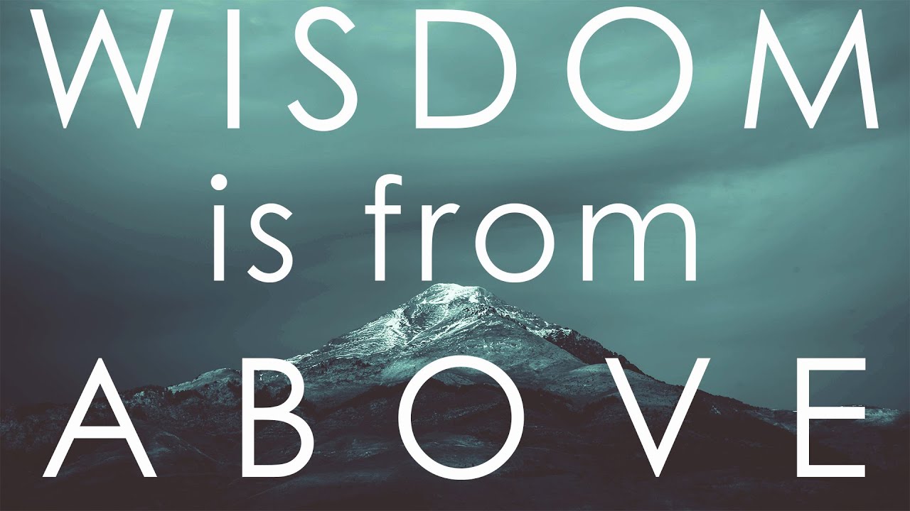 Weekly Wisdom 26: Wisdom Comes From Above - YouTube